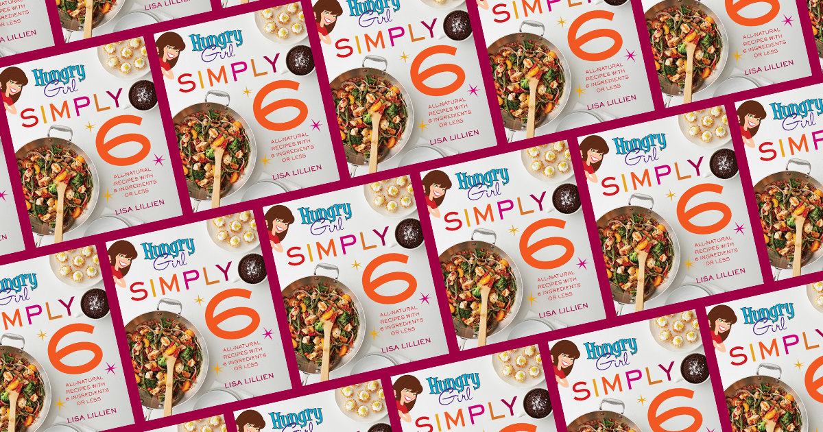 Hungry Girl Simply 6: Easy Recipes with 6 Ingredients or Less | Hungry Girl