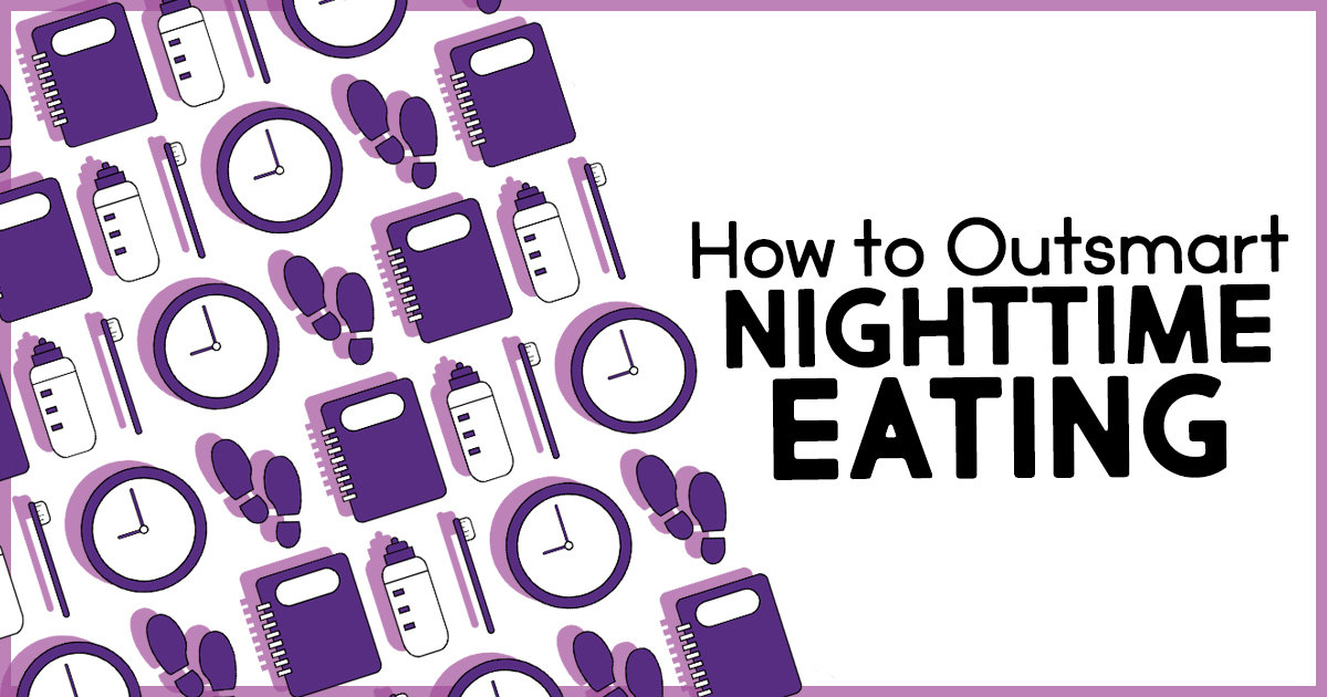 Nighttime Eating Advice: How to Quit Snacking After Dinner, Best Snack ...